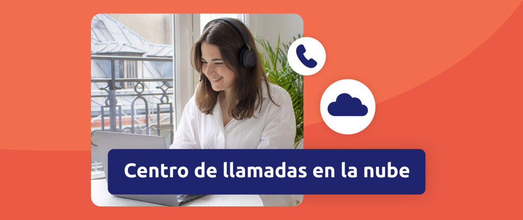 ¿Qué es un Centro de llamadas en la nube? Definición y ventajas | Diabolocom